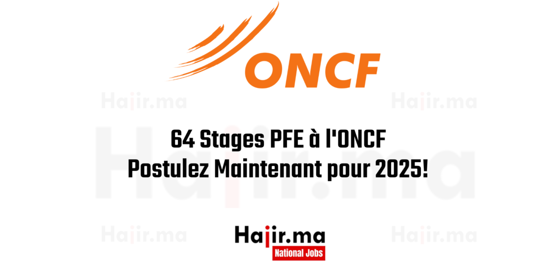 64 Stages PFE à l'ONCF : Postulez Maintenant pour 2025